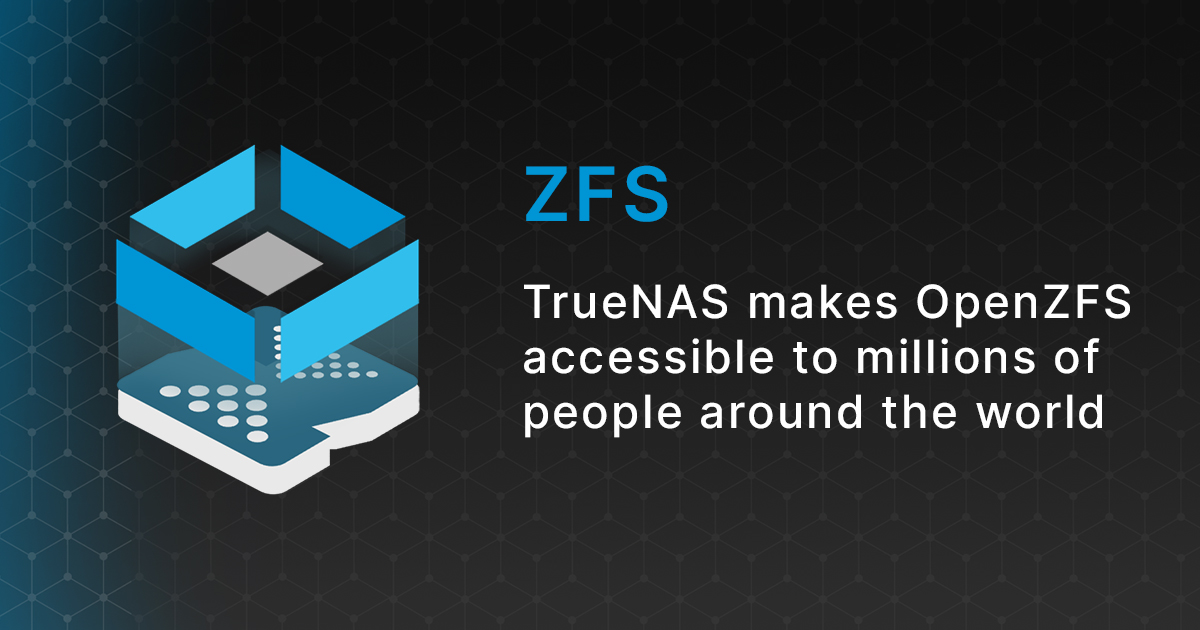 ZFS: Enterprise-Grade File System - OpenZFS with TrueNAS