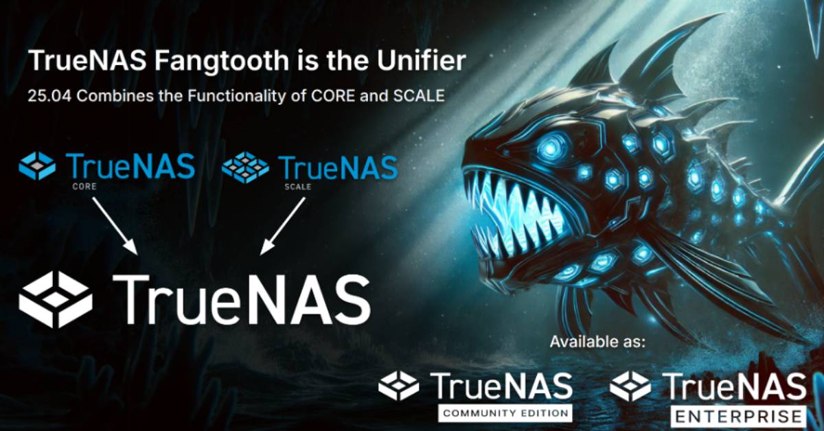 TrueNAS 25.04: Fangtooth Unification Begins with New Features