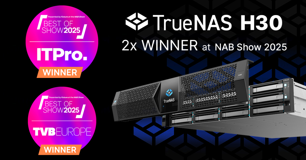 TrueNAS H30 Wins Best of Show Awards at NAB 2025