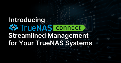Introducing TrueNAS Connect: Secure Monitoring & Alerts